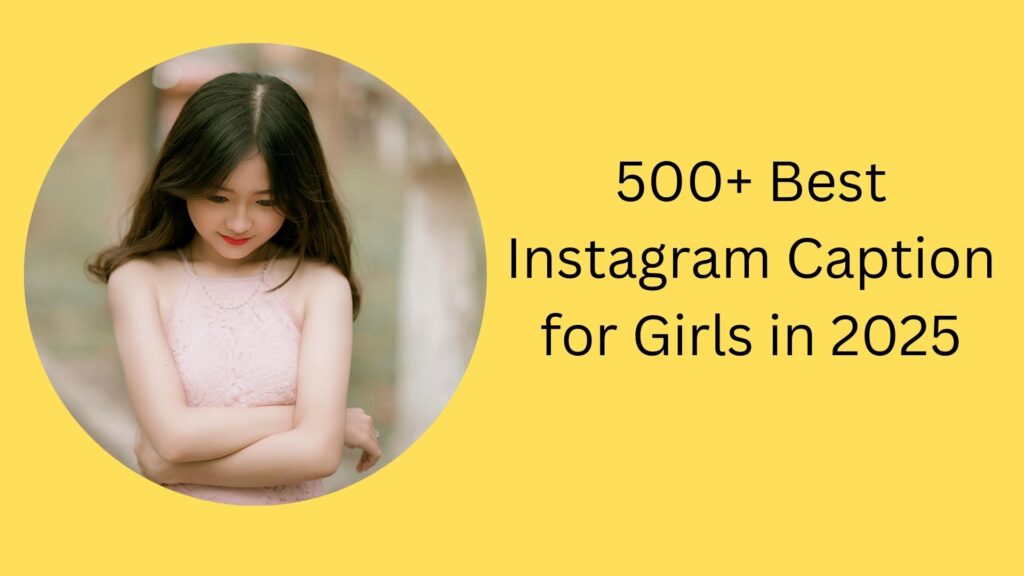 500+ Best Instagram Caption for Girls in 2025 - Attitude Caption